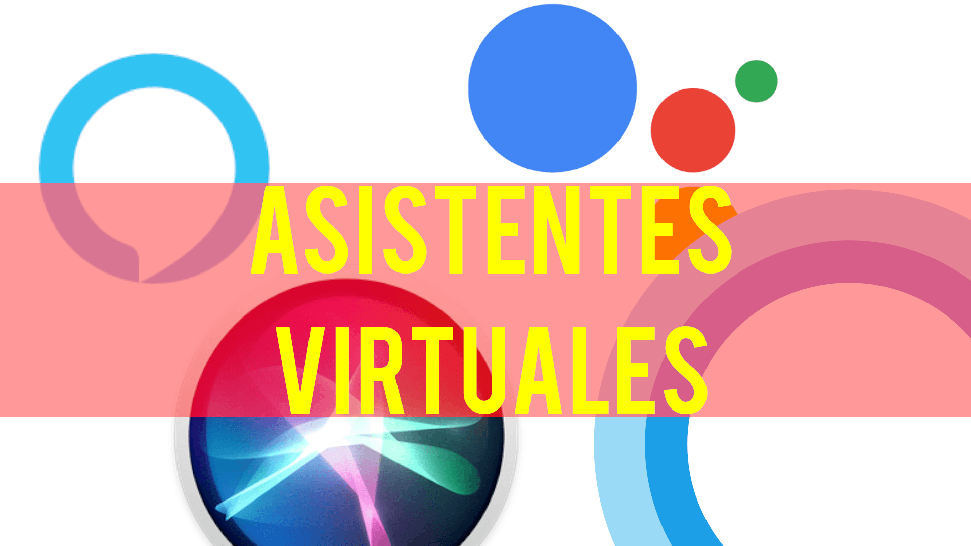 ¿Google Assistant? ¿Alexa? ¿Siri? ¿Con cual asistente me debo quedar ...